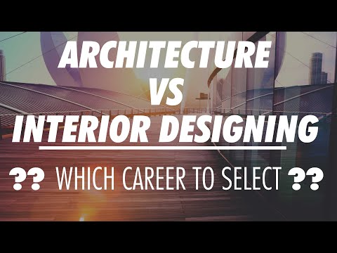 Architecture Vs Interior Designing | Which Career to Select? | What is Interior Designing Career