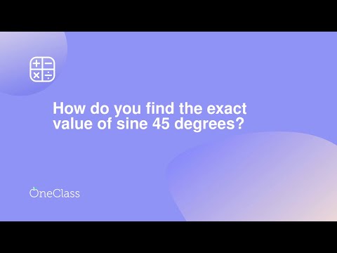 How do you find the exact value of sine 45 degrees?
