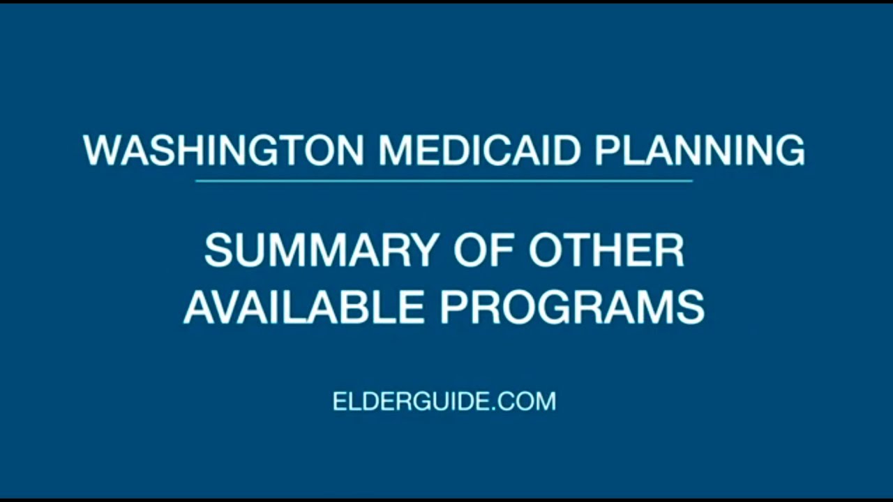 Washington Medicaid Planning - Summary of Other Available Programs