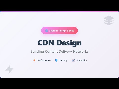 CDN Design: Build a Content Delivery Network from Scratch!