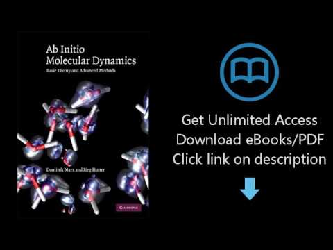 Download Ab Initio Molecular Dynamics: Basic Theory and Advanced Methods [P.D.F]