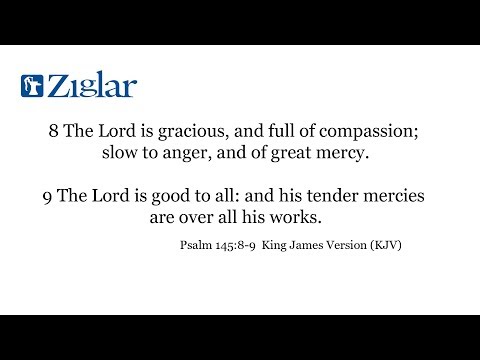 The Lord is gracious and full of compassion Ziglar Monday Morning Devotion Psalm 145-8-9 (NKJV) yt14