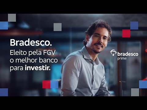Bradesco Prime. O Bradesco é o melhor banco para investir, segundo a FGV.