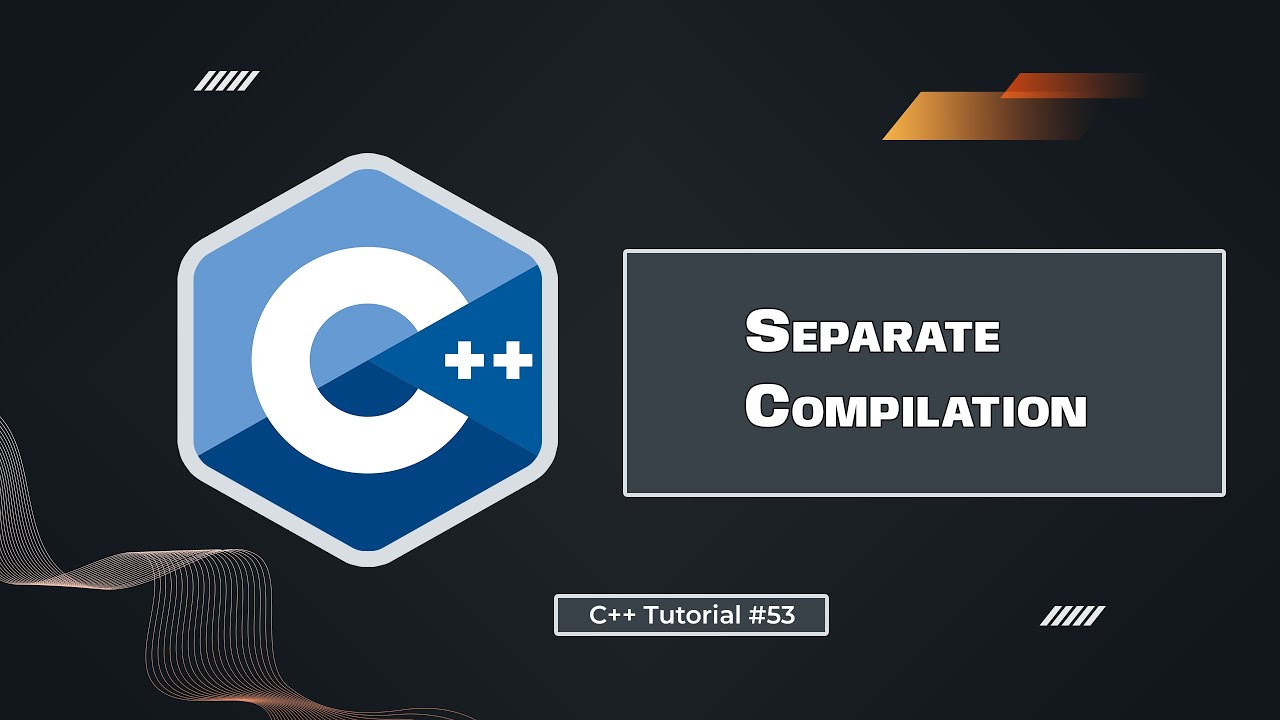 Separate Compilation in C++ | C++ Tutorial for Beginners #53