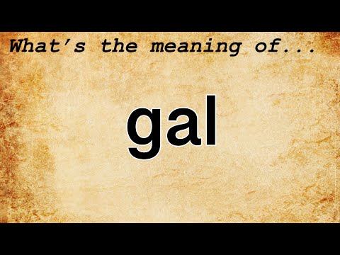Gal Meaning : Definition of Gal