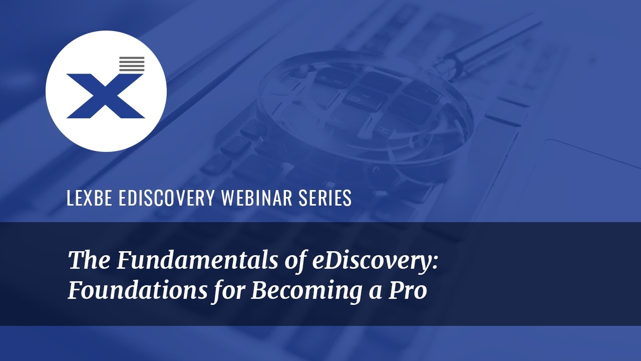 The Fundamentals of eDiscovery | Lexbe