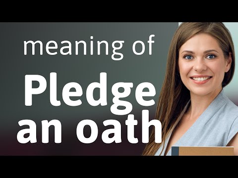 Pledging an Oath: Understanding its Meaning and Use