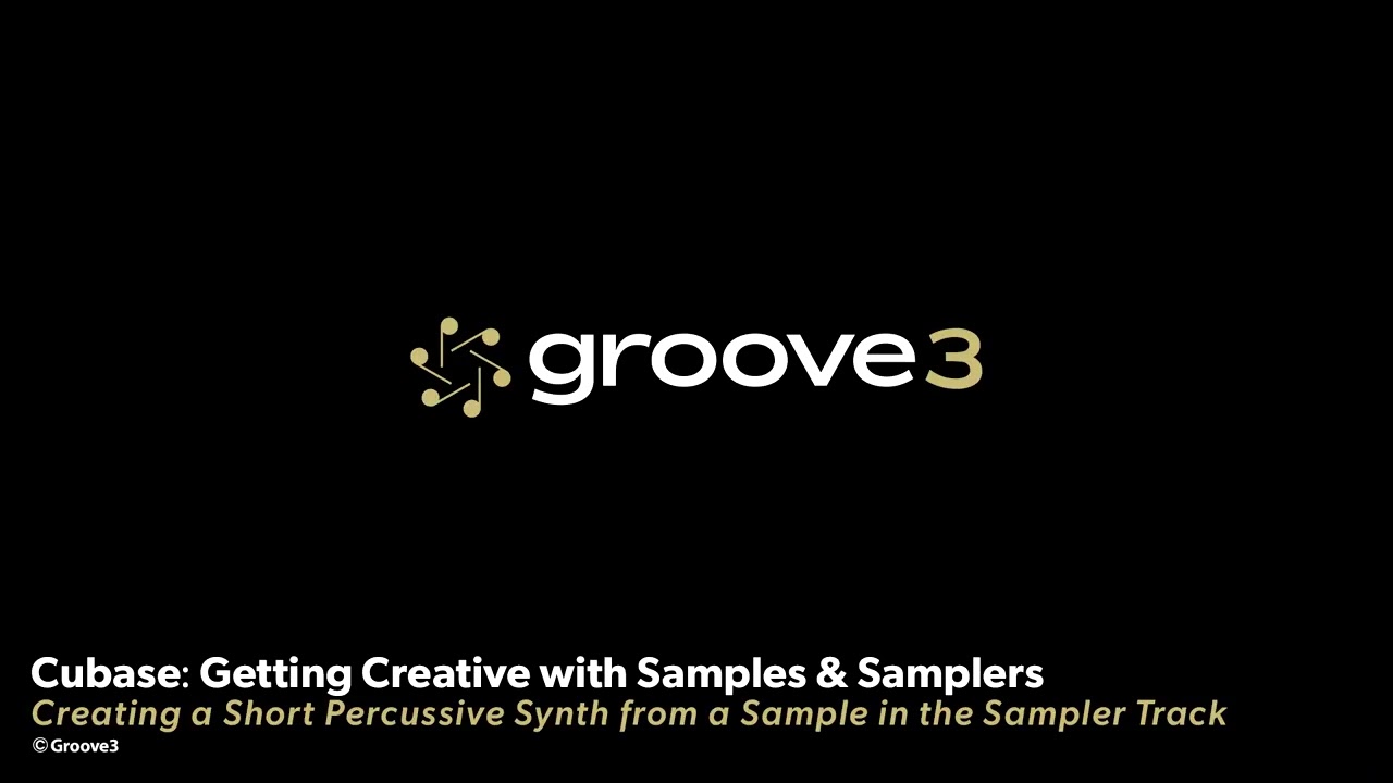 Groove3 Cubase Getting Creative with Samples & Samplers TUTORiAL