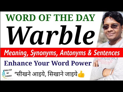 Warble Meaning in English and Hindi | Warble Synonyms and Antonyms | Warble in Sentences | Warble