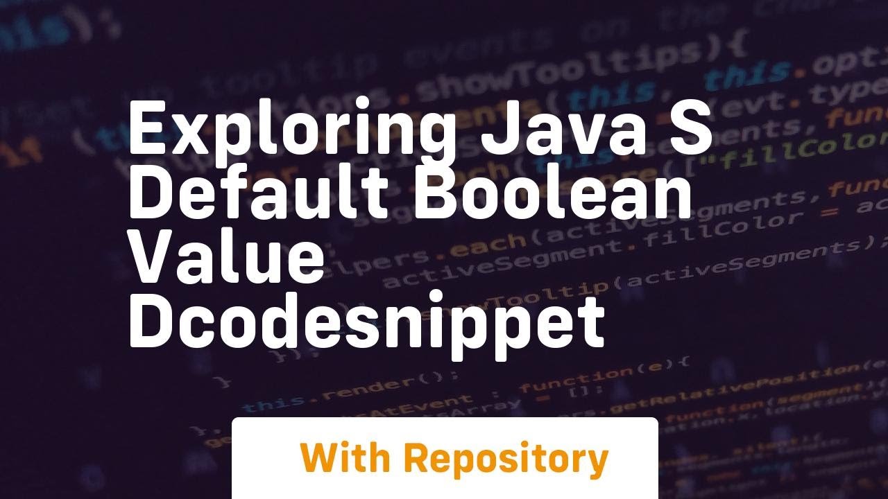 Exploring Java s Default Boolean Value DcodeSnippet