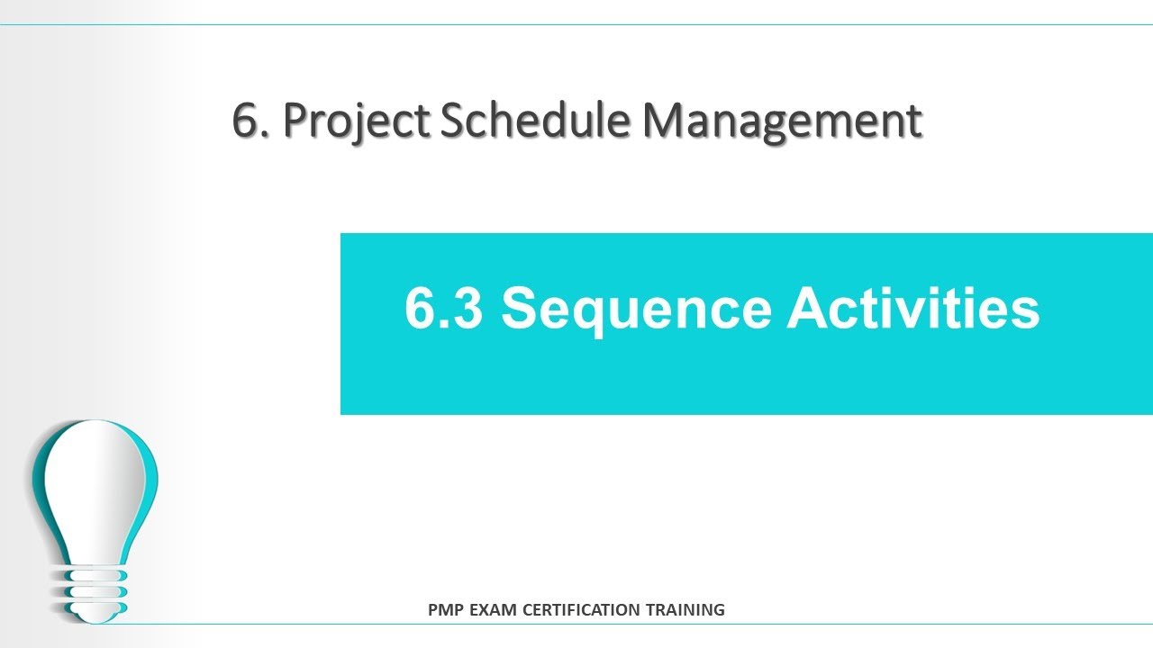 6 3 Sequence Activities Process | Project Management | PMP