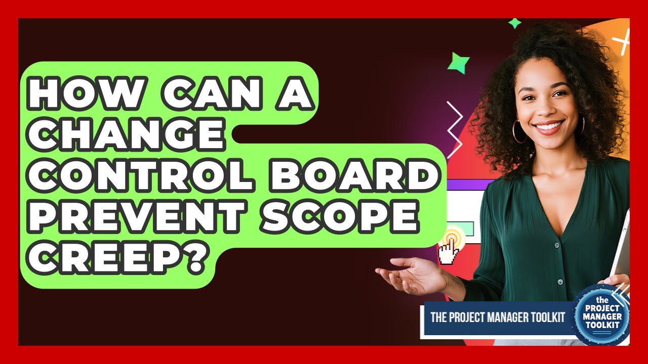 How Can A Change Control Board Prevent Scope Creep? - The Project Manager Toolkit