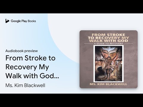 From Stroke to Recovery My Walk with God: A… by Ms. Kim Blackwell · Audiobook preview