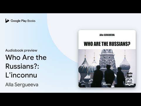 Who Are the Russians?: L’inconnu by Alla Sergueeva · Audiobook preview