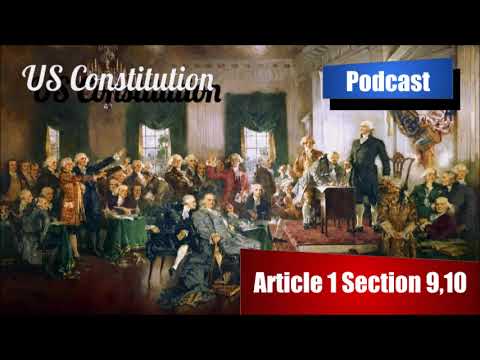 Constitution Podcast - Article 1 Section 9, 10