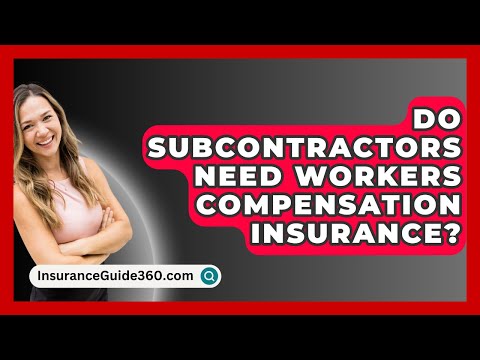 Do Subcontractors Need Workers Compensation Insurance? - InsuranceGuide360.com