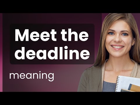Mastering English Phrases: Understanding "Meet the Deadline"