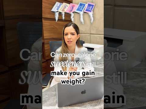 Zero calorie sweeteners make you gain weight?