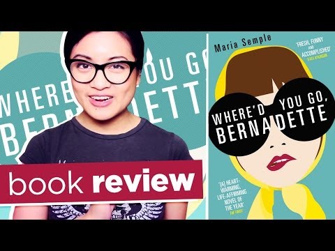 Where'd You Go Bernadette by Maria Semple | Book Review