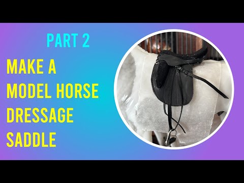 Make a Model Horse Dressage Saddle Part 2 for Breyer, Stone, Schleich