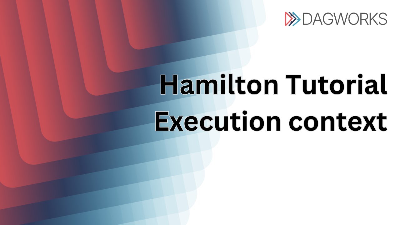 Hamilton Tutorial: Execution context