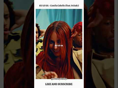 Camila Cabello & Oxlade - KU LO SA Lyrics #kulosa #Oxlade #camilacabello #shortsfeeds