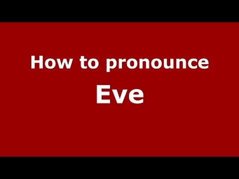 How to Pronounce Eve - PronounceNames.com