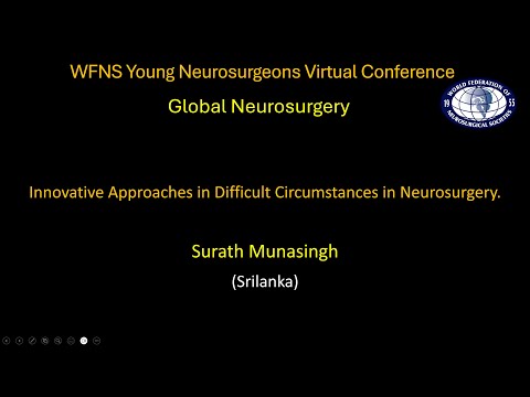 Innovative approaches in difficult circumstances in Neurosurgery. Surath Munasingh