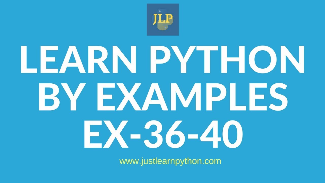Learn Python By Examples : Exercises 36 - 40