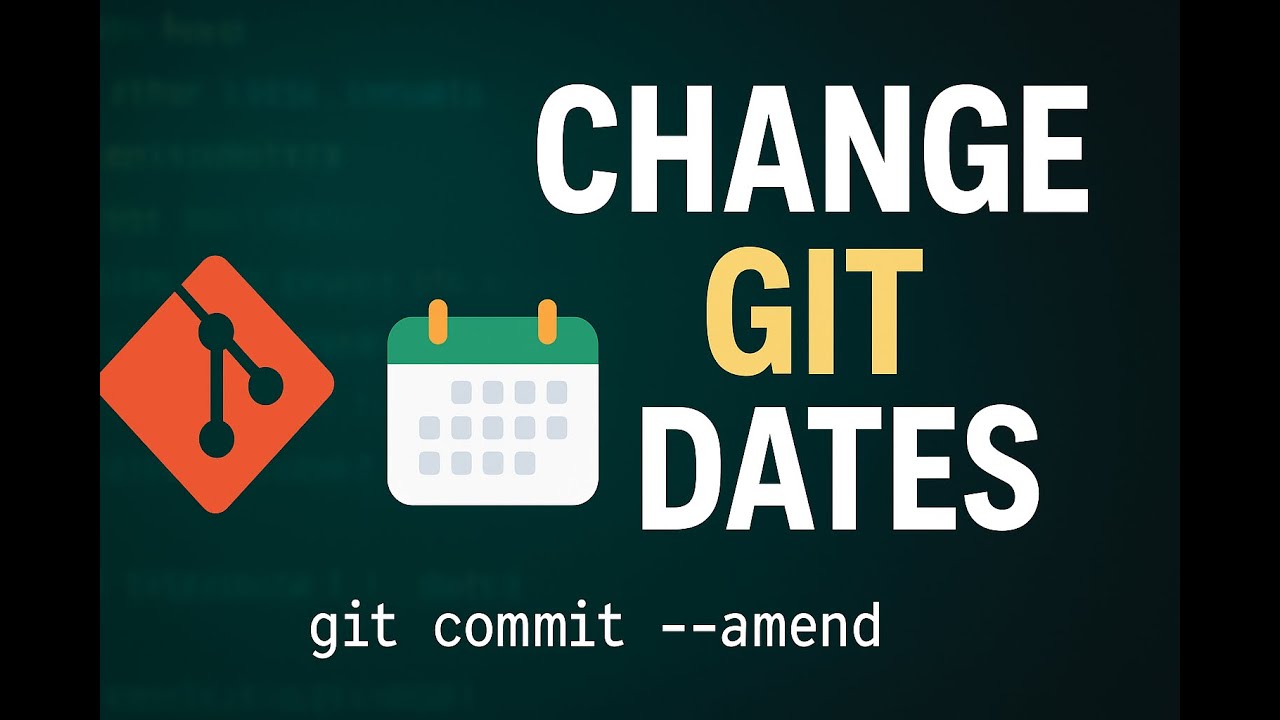 Modify Git Commit Dates (Author & Committer Dates Explained)