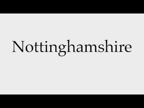 How to Pronounce Nottinghamshire