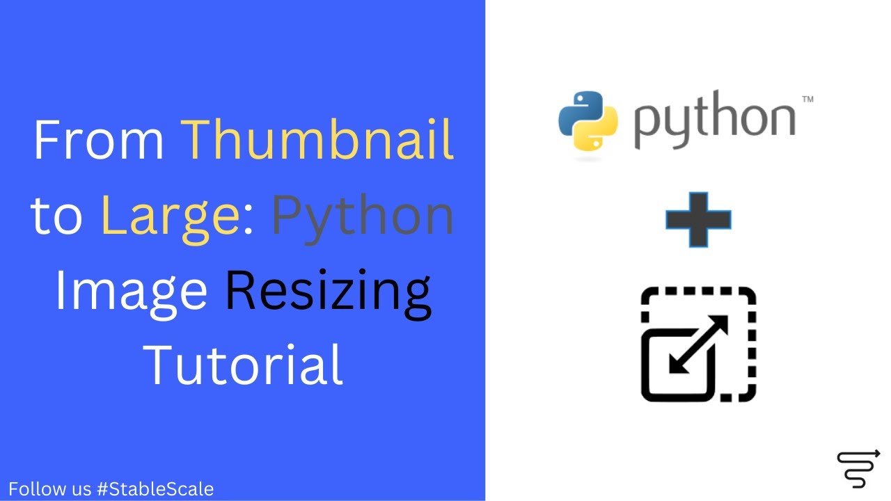 From Thumbnail to Large Python Image Resizing Tutorial | Stable & Scale