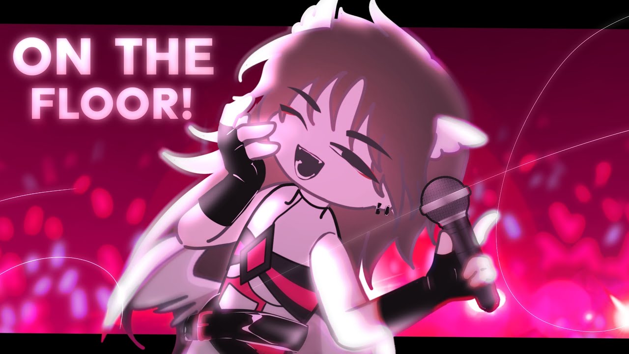 ON THE FLOOR! | GL2 | Animation