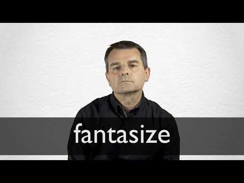 FANTASIZE definition and meaning | Collins English Dictionary