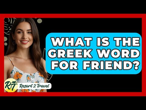What Is The Greek Word For Friend? - Resort 2 Travel