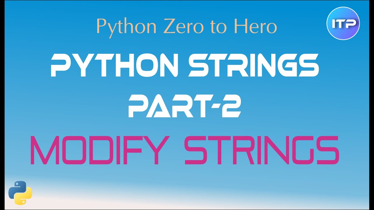 Python Strings - Part2 | Modify Strings | Python Beginner Tutorials | An IT Professional
