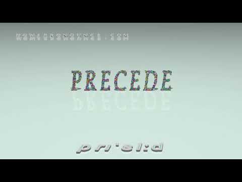 precede - pronunciation + Examples in sentences and phrases