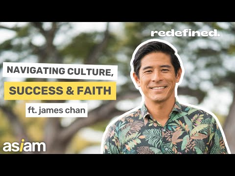 Navigating Culture, Success & Faith | James Chan