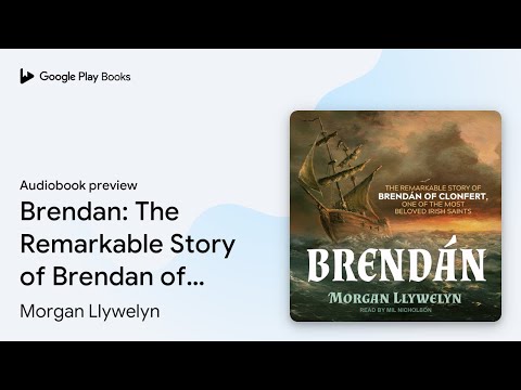 Brendan: The Remarkable Story of Brendan of… by Morgan Llywelyn · Audiobook preview