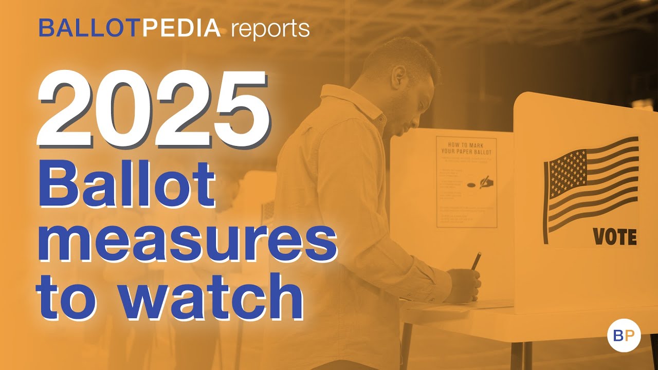 Ballotpedia Reports: 2025 Ballot Measures to Watch