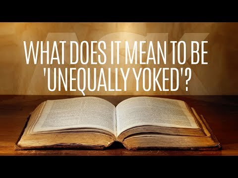 What Does it Mean to be 'Unequally Yoked'?