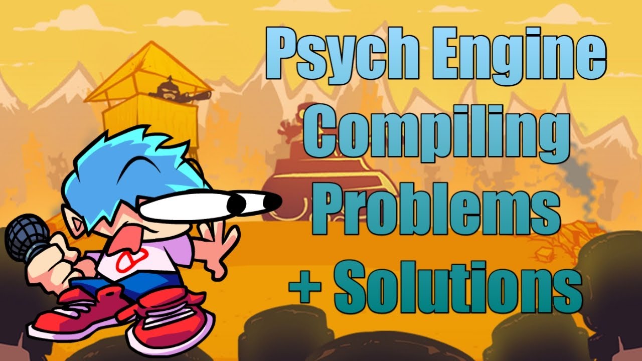 Psych Engine l Problems That You May Get When Compiling + Solutions