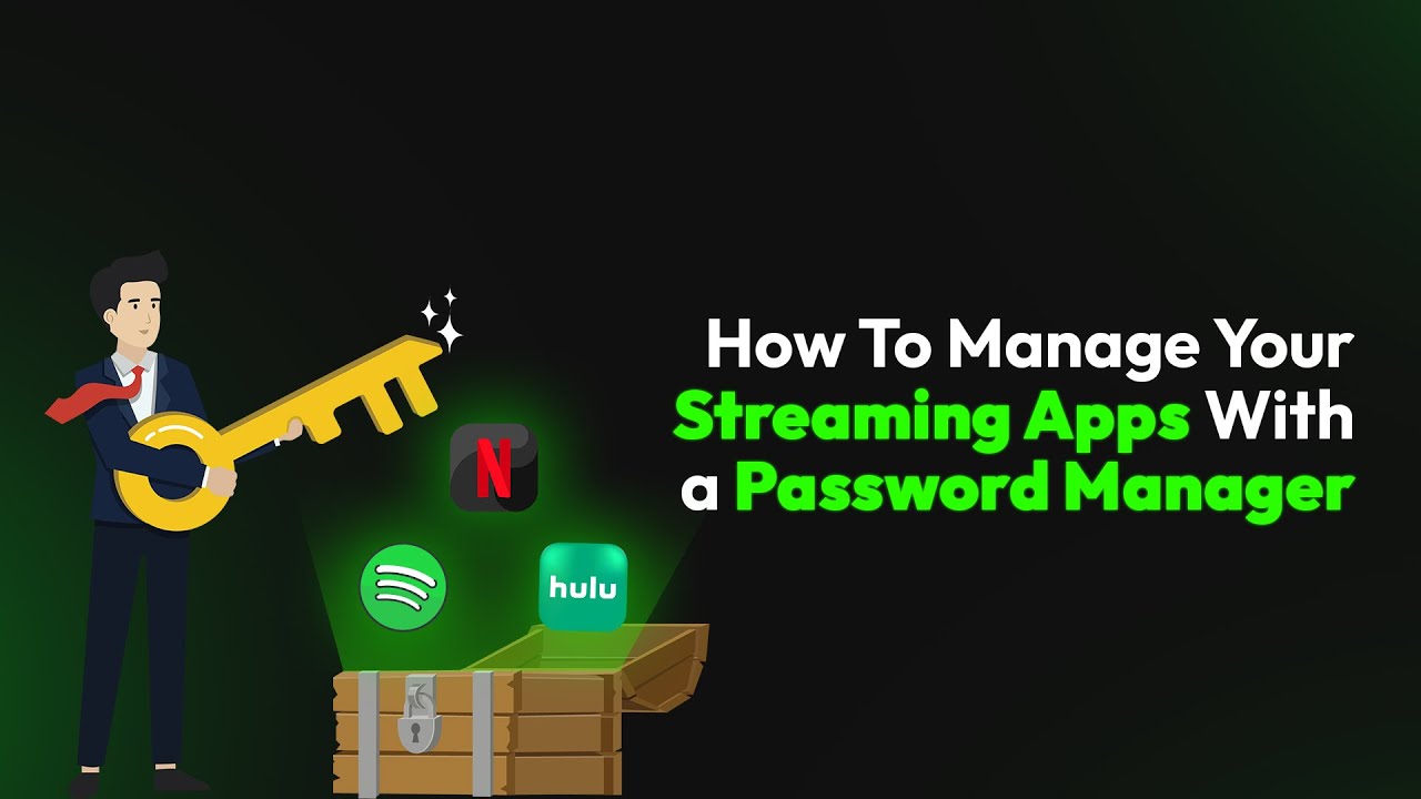 How To Manage Your Streaming Apps With a Password Manager