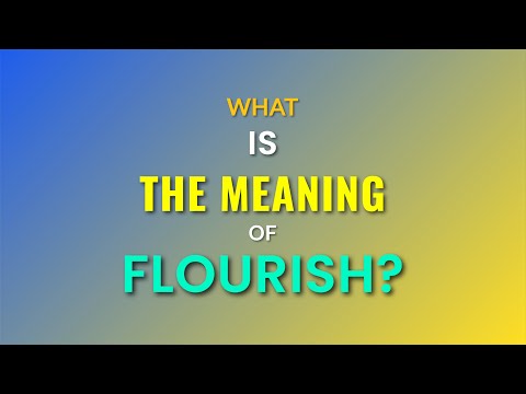 What is the meaning of Flourish?