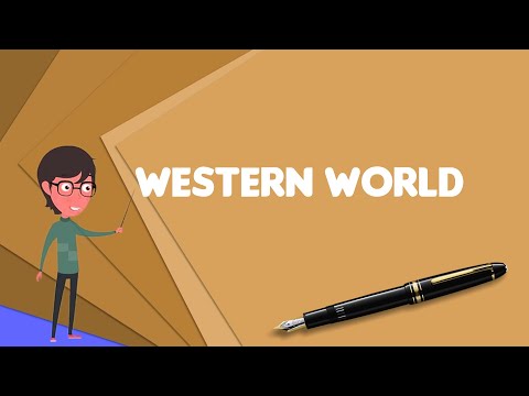 What is Western world? Explain Western world, Define Western world, Meaning of Western world