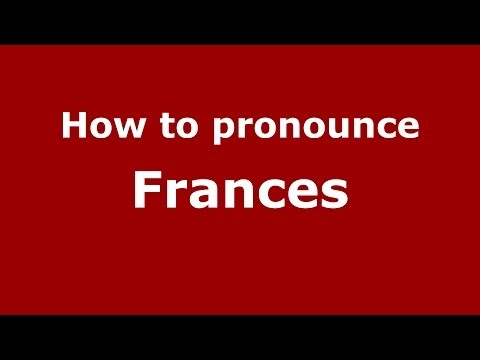 How is Frances pronounced in US - PronounceNames.com