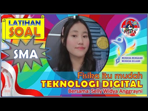 TEKNOLOGI DIGITAL | KELAS XII | FISIKA ITU MUDAH  [Selly Widya Anggrayni]