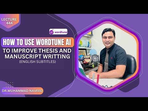 How to use Wordtune AI to Improve Thesis & Manuscript Writing ✅ | Lecture 444 | Dr. Muhammad Naveed