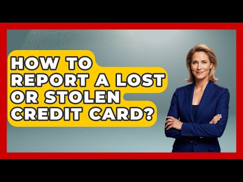 How To Report A Lost Or Stolen Credit Card? - Learn About Economics