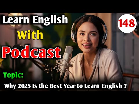 Why 2025 Is the Best Year to Learn English | Learn English With Podcast | English Audio Podcast